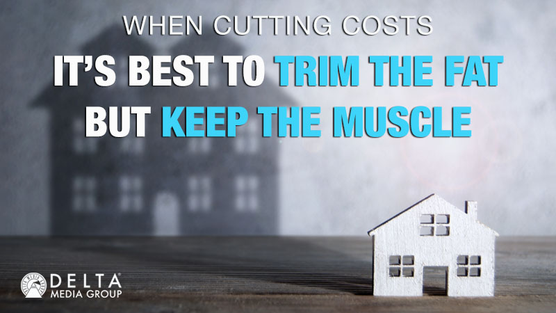 When Cutting Costs, It's Best To Trim The Fat But Keep The Muscle
