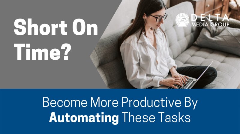 Short On Time? Become More Productive By Automating These Tasks