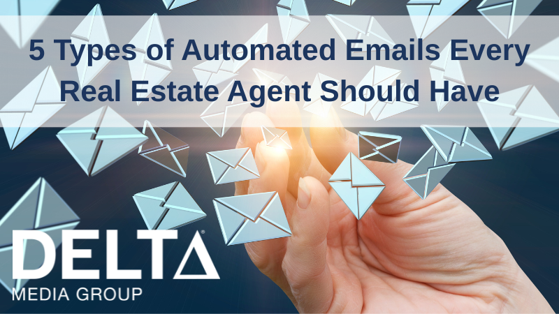 Five Types of Automated Emails Every Real Estate Agent Should Have