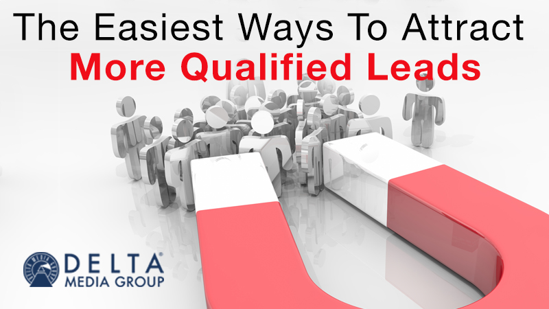 The Easiest Ways To Attract More Qualified Leads