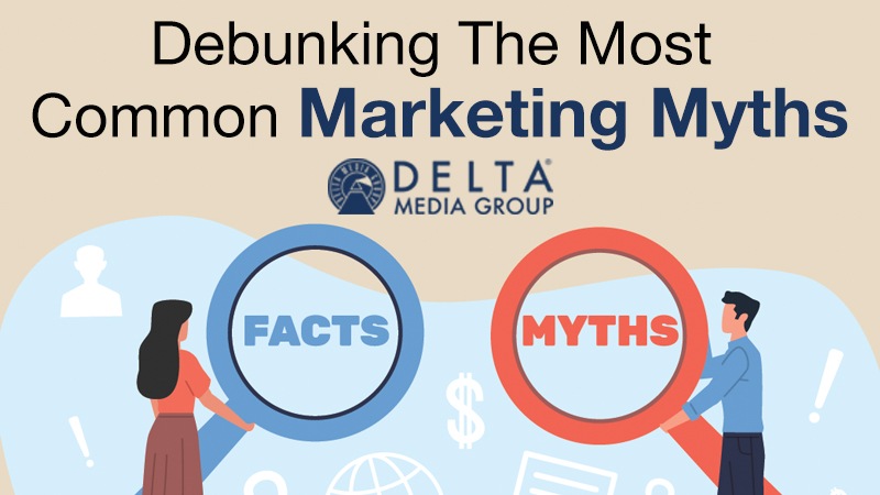 Debunking The Most Common Marketing Myths
