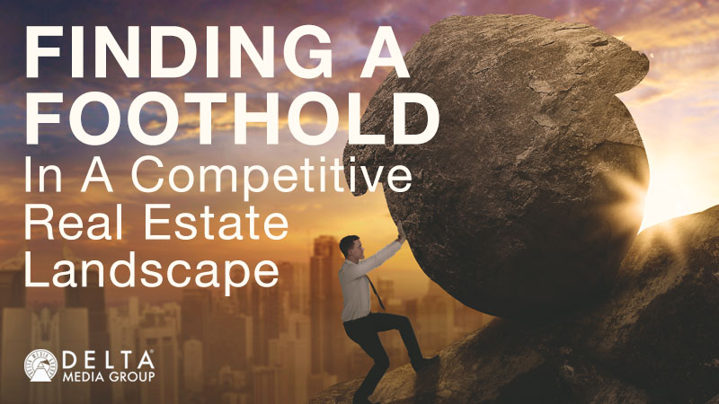 Finding A Foothold In A Competitive Real Estate Landscape