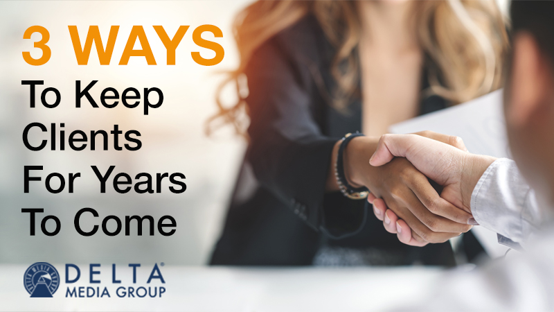 3 Ways To Keep Clients For Years To Come