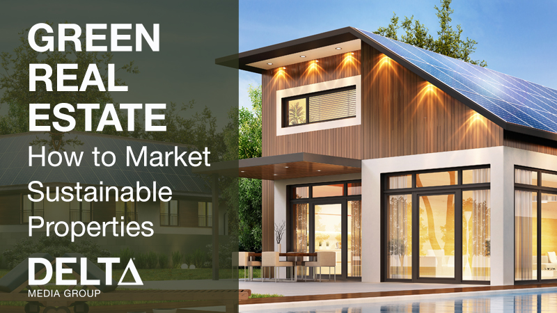 Green Real Estate: How to Market Sustainable Properties