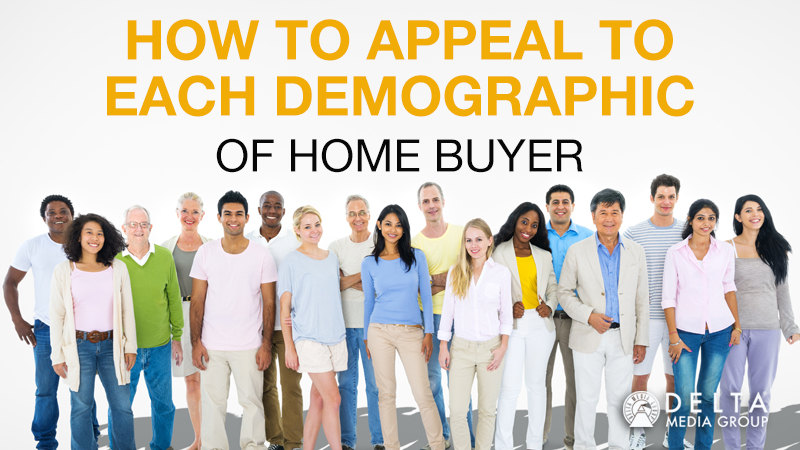 Share article How to Appeal to Each Demographic of Home Buyer - The ...