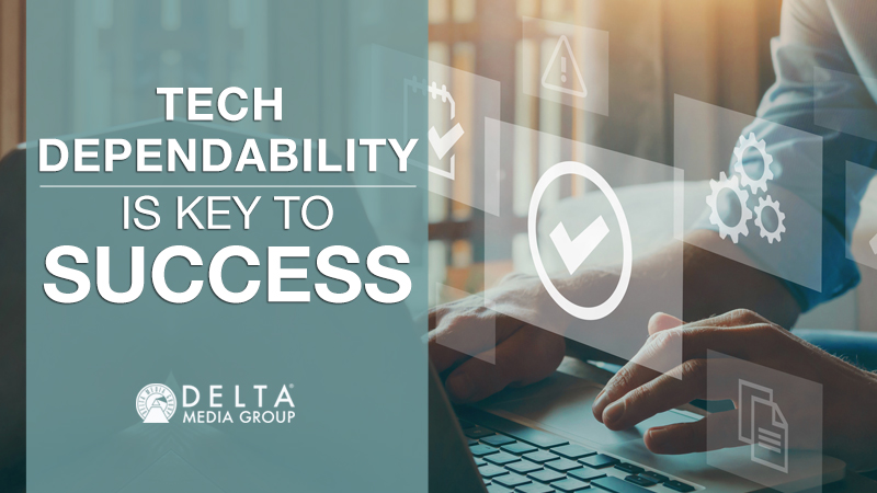 Tech Dependability Is Key To Success