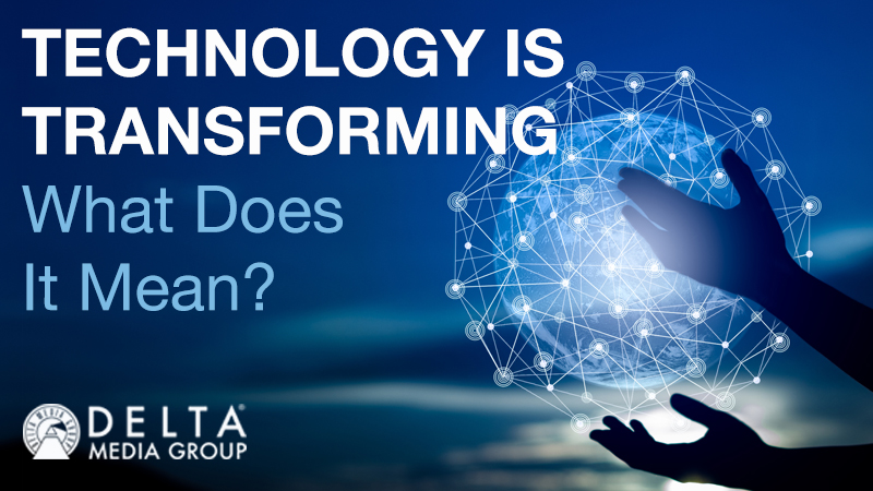 Technology Is Transforming: What Does It Mean?