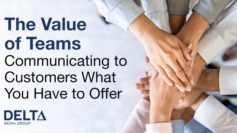 The Value of Teams: Communicating to Customers What You Have to Offer