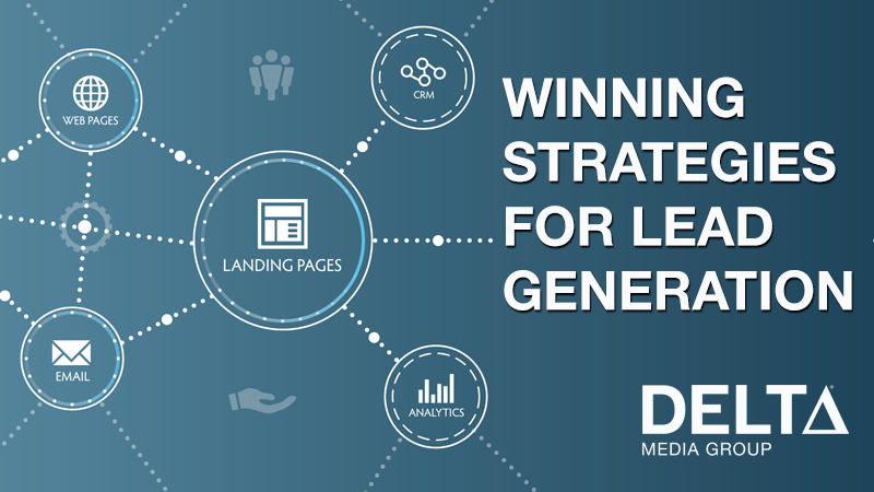 Winning Strategies for Lead Generation | Delta Media Group